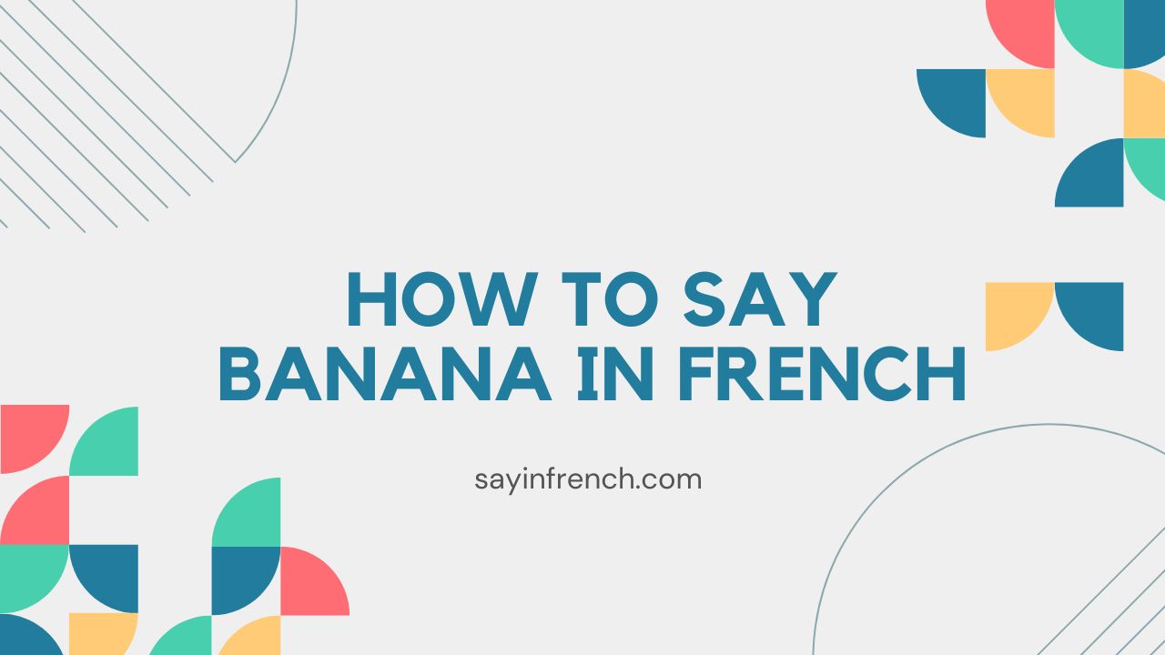 How To Say Banana In French