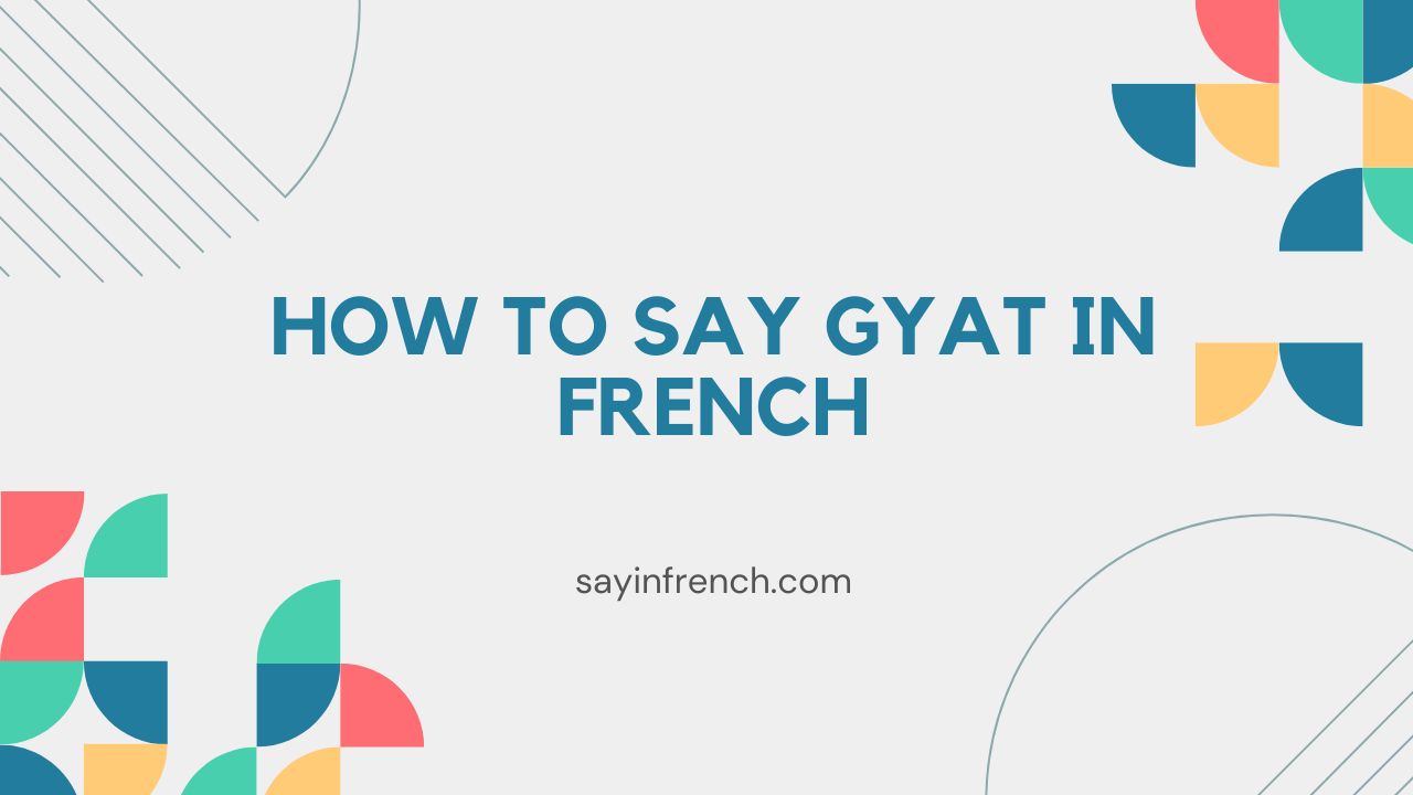 How To Say Gyat In French