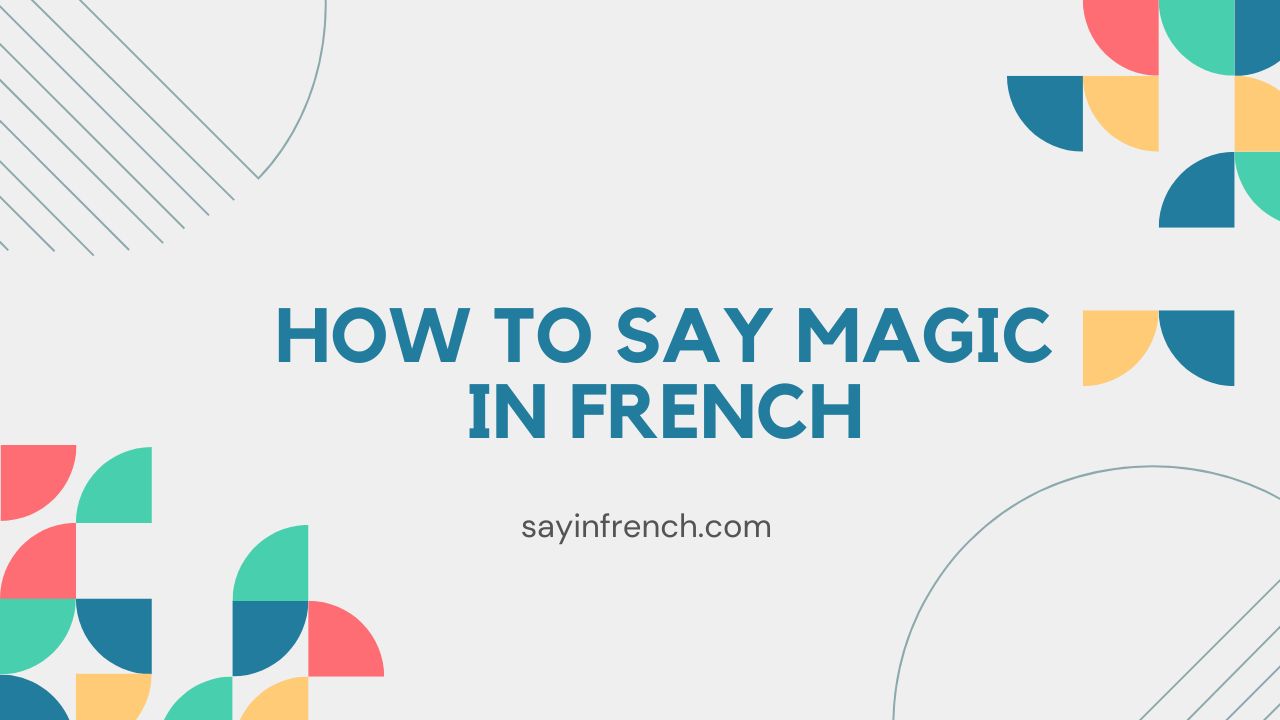 How To Say Magic In French