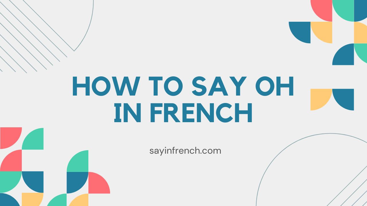 How To Say Oh In French