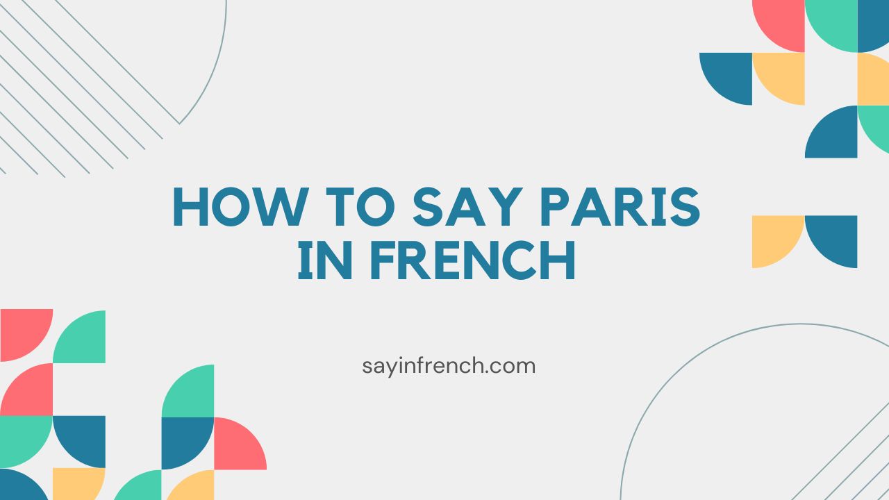 How To Say Paris In French
