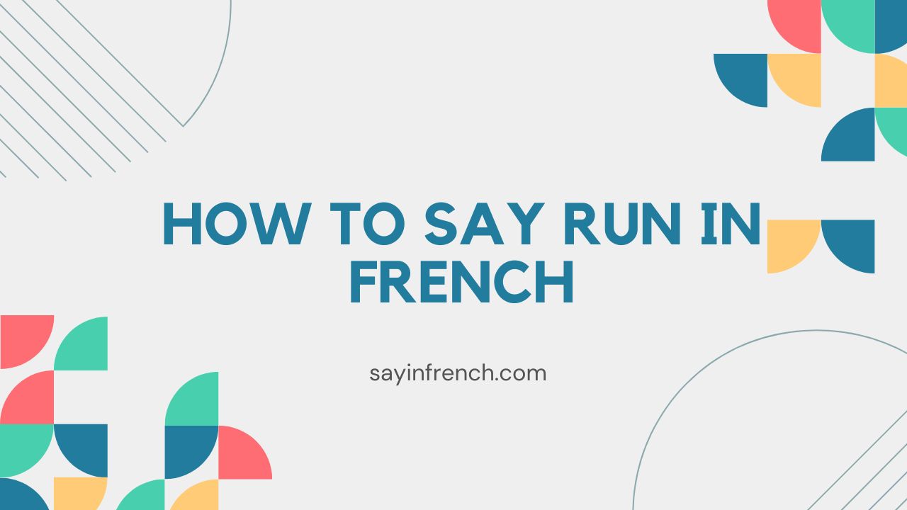 How To Say Run In French