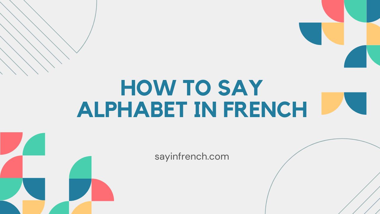 How To Say Alphabet In French