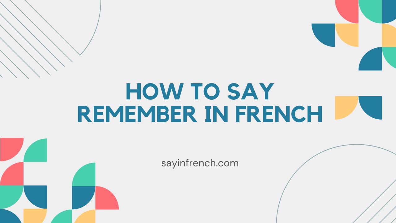 How To Say Remember In French
